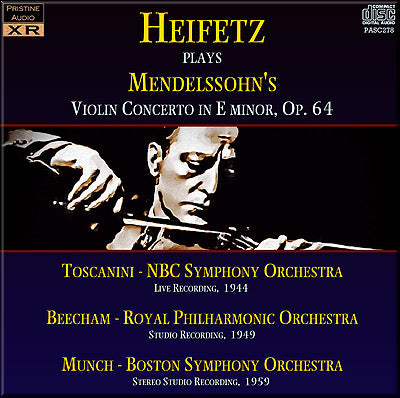 HEIFETZ Mendelssohn: Violin Concerto, three recordings (1944/49/59) - – Pristine Classical