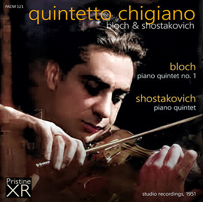 QUINTETTO CHIGIANO Bloch & Shostakovich Piano Quintets (1951) - PACM12 – Pristine Classical